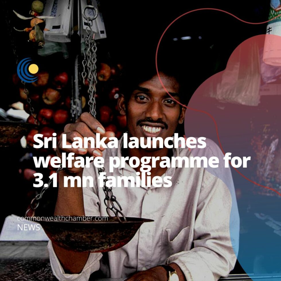 Sri Lanka launches welfare programme for 3.1 mn families - Commonwealth Chamber of Commerce
