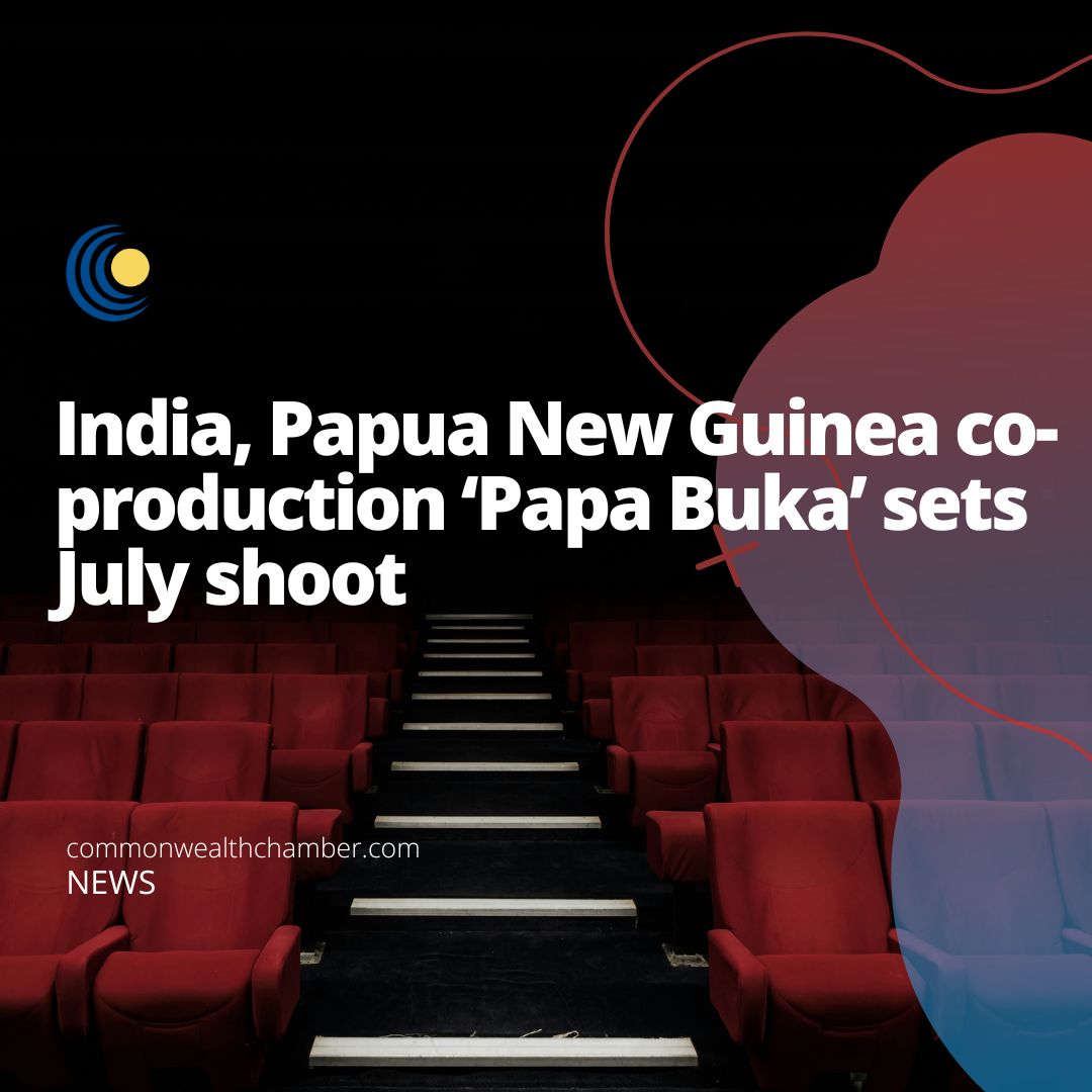 India, Papua New Guinea co-production ‘Papa Buka’ sets July shoot ...
