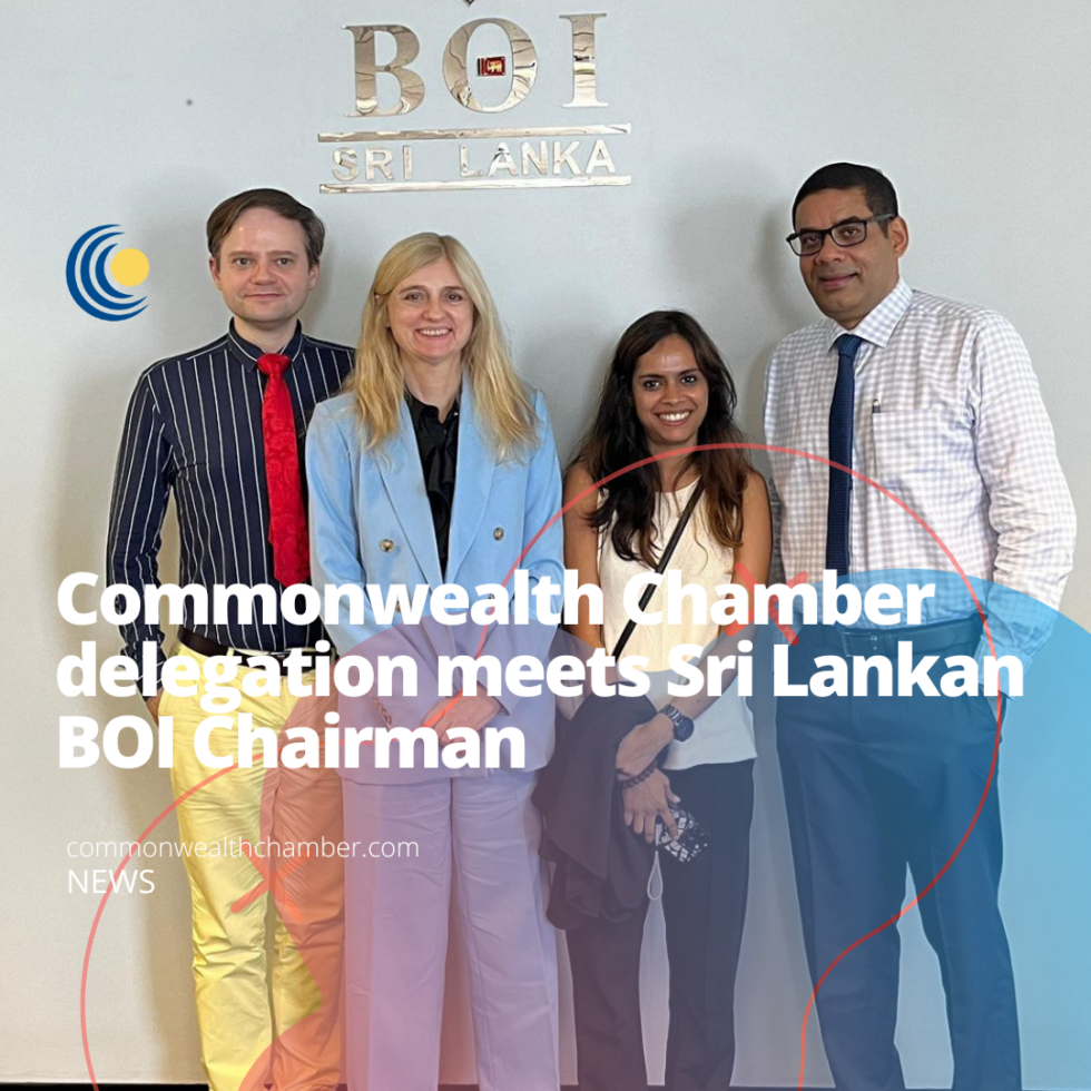 Commonwealth Chamber delegation meets Sri Lankan BOI Chairman - Commonwealth Chamber of Commerce