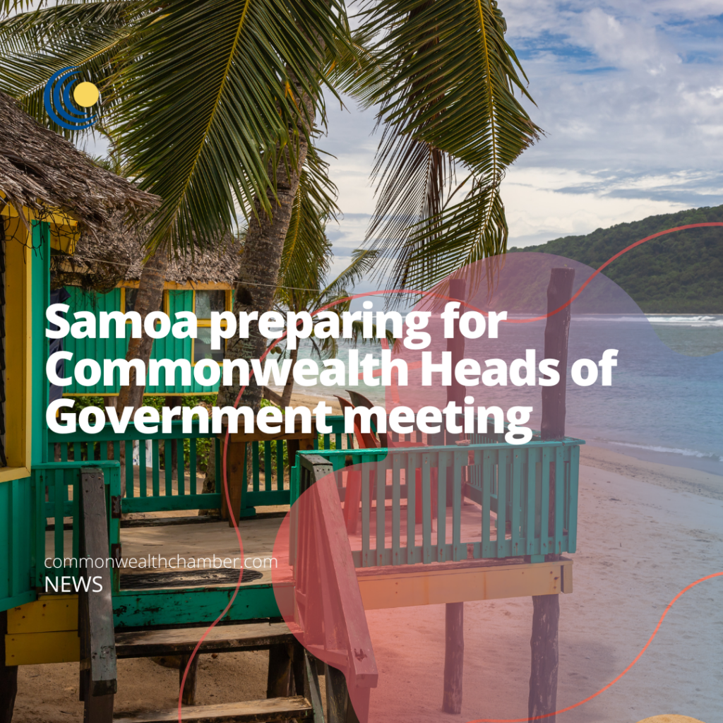 Samoa preparing for Commonwealth Heads of Government meeting - Commonwealth Chamber of Commerce